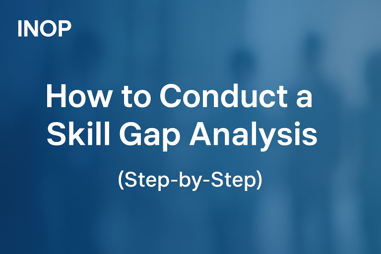 How to Conduct a Skill Gap Analysis (Step-by-Step) | INOP